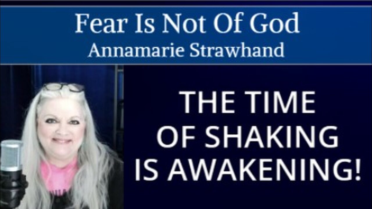 Fear Is Not Of God: The Time of Shaking Is Awakening