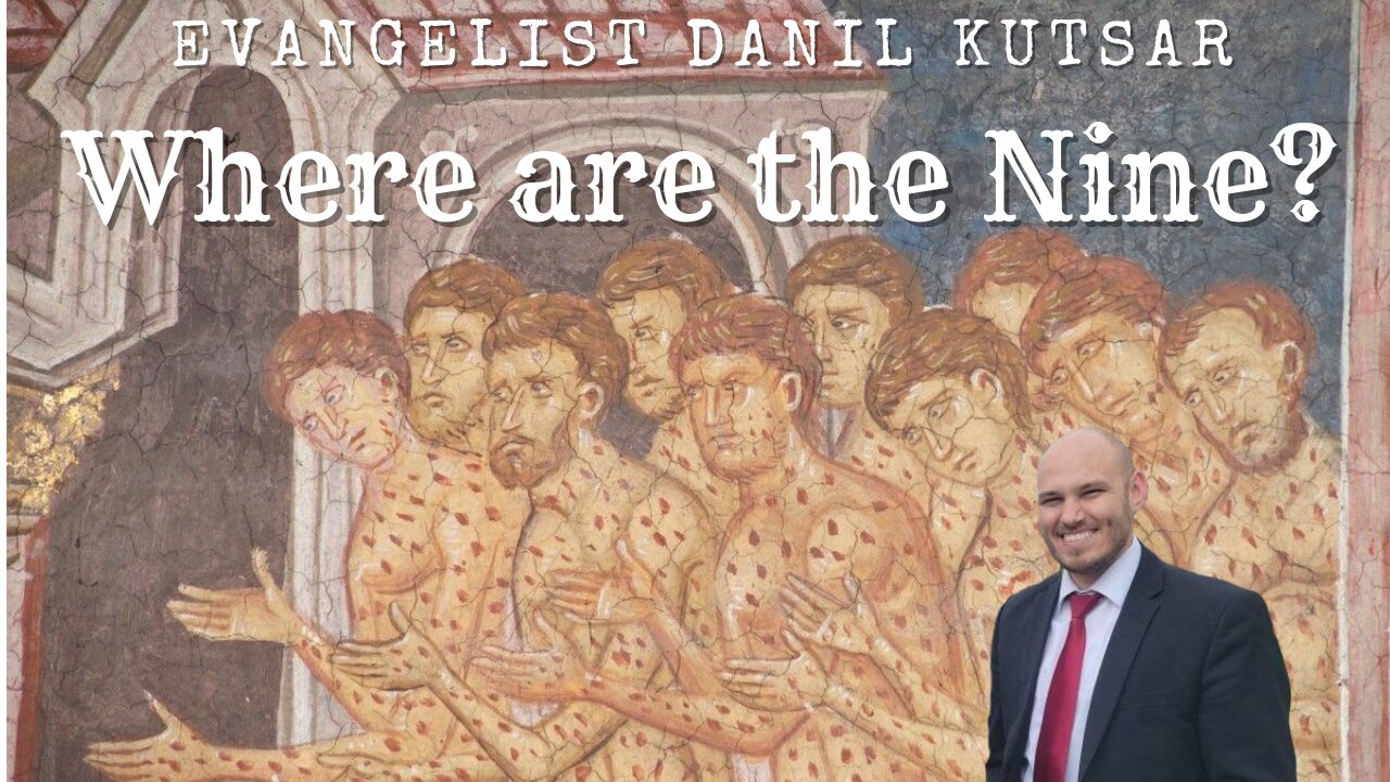 Where are the Nine? | Evangelist Danil Kutsar