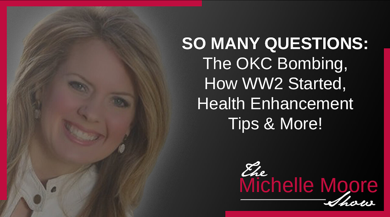 The Michelle Moore Show: SO MANY QUESTIONS 'The OKC Bombing, How WW2 ...
