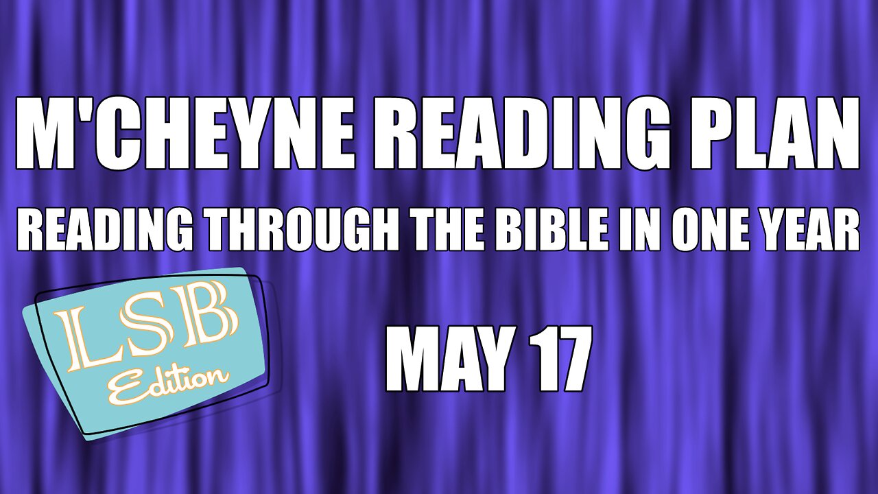 Day 137 - May 17 - Bible in a Year - LSB Edition