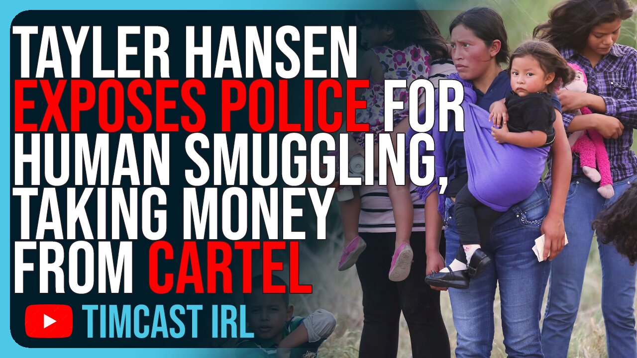 Tayler Hansen EXPOSES Police Engaged In Human Smuggling, Accepting ...