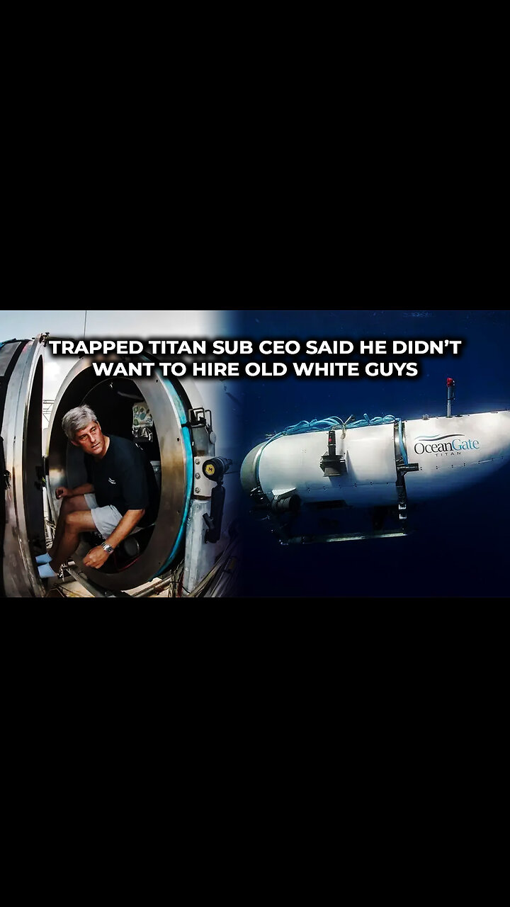 Trapped Titan Sub CEO Said He Didn’t Want to Hire Old White Guys