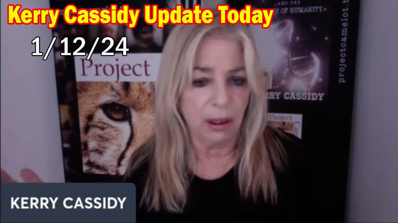 Kerry Cassidy Update Today 1/12/24: "Something Unexpected Is Happening"