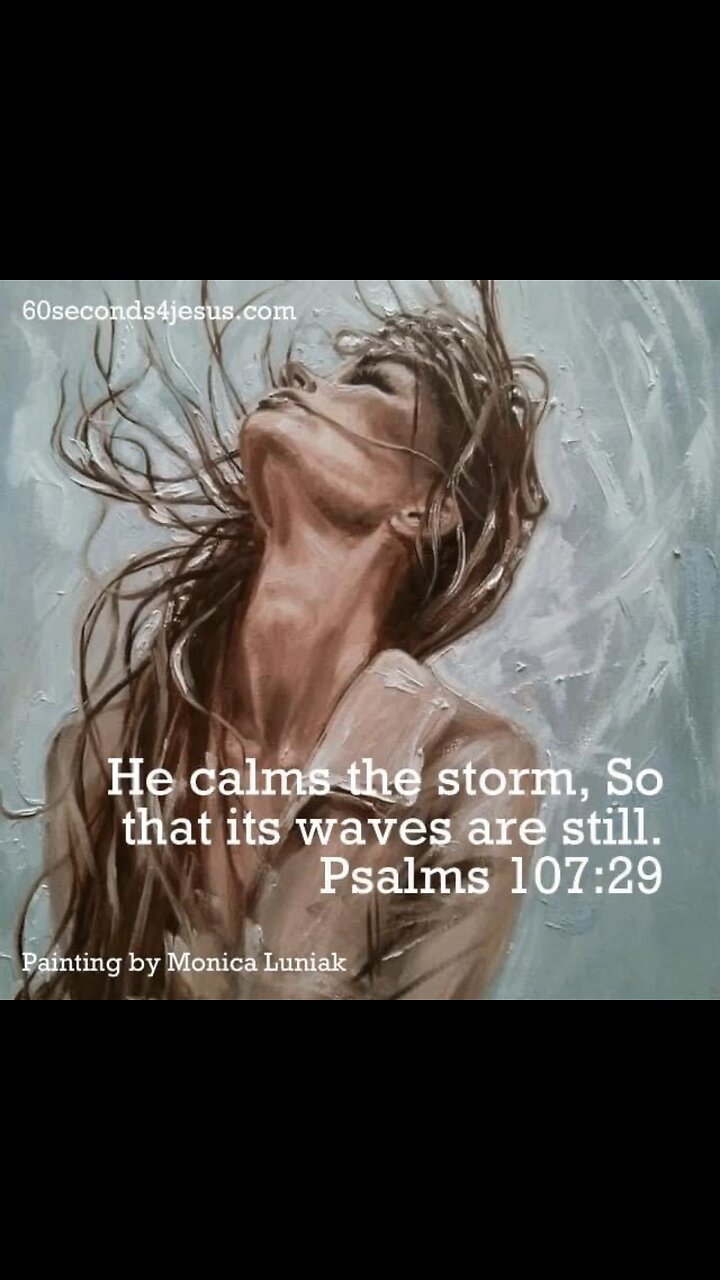 He calms the storm, So that its waves are still.