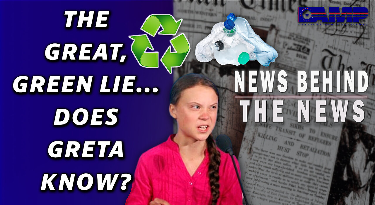The Great Green Lie… Does Greta Know? | NEWS BEHIND THE NEWS March 8th ...
