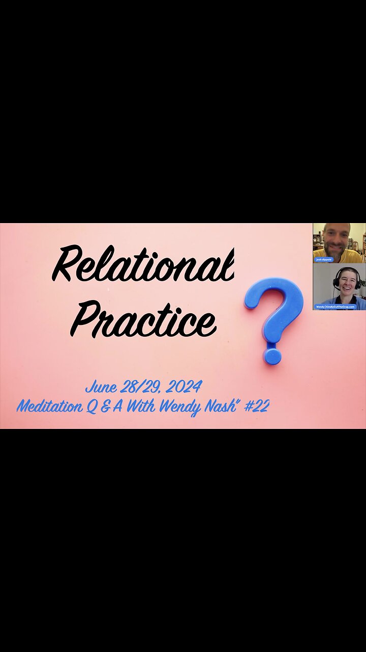 Relational Practice | June 27/28, 2024 "Meditation Q & A With Wendy ...