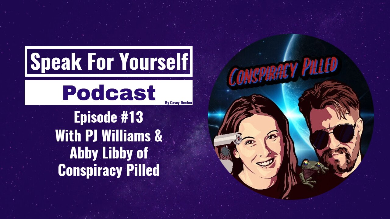 Episode 13 - With PJ Williams & Abby Libby of Conspiracy Pilled