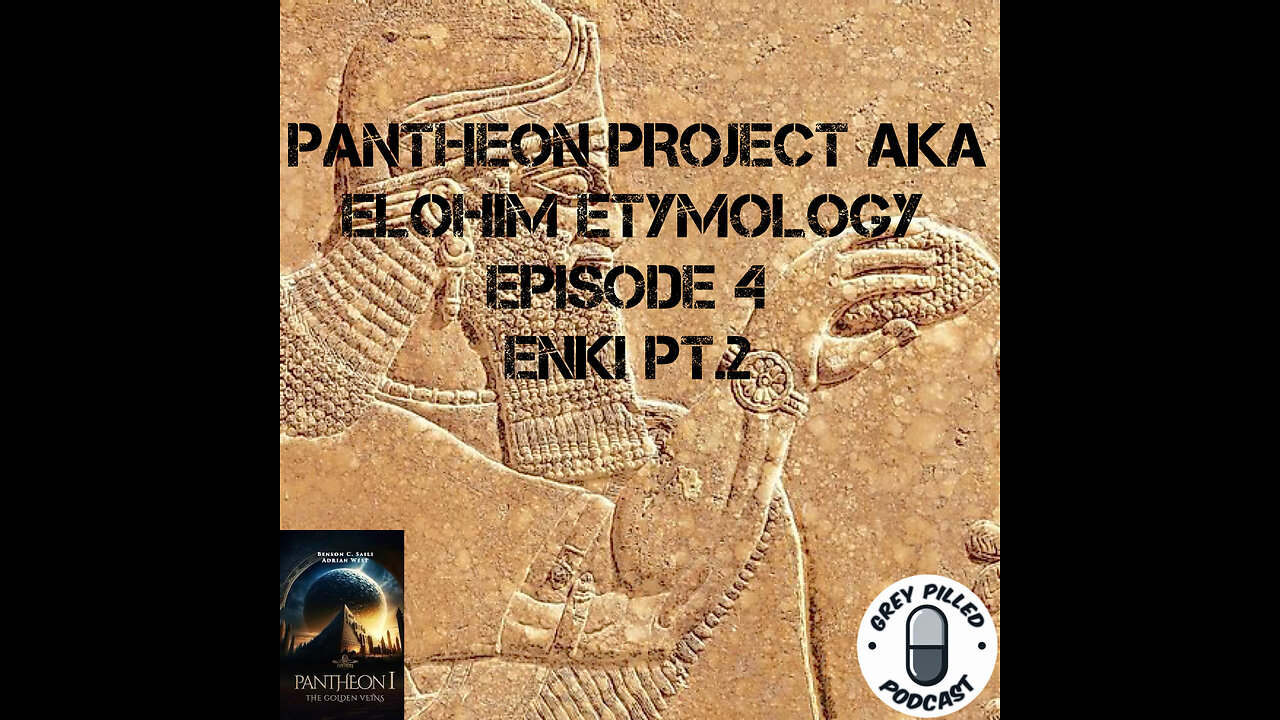 PANTHEON PROJECT AKA ELOHIM ETYMOLOGY w/ Adrian West: EPISODE 4 - ENKI pt.2