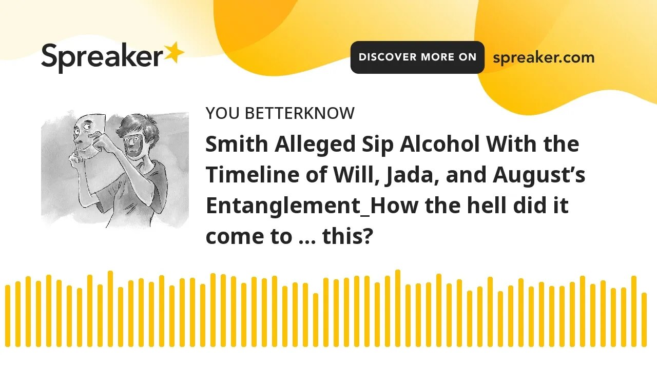Smith Alleged Sip Alcohol With the Timeline of Will, Jada, and August’s ...