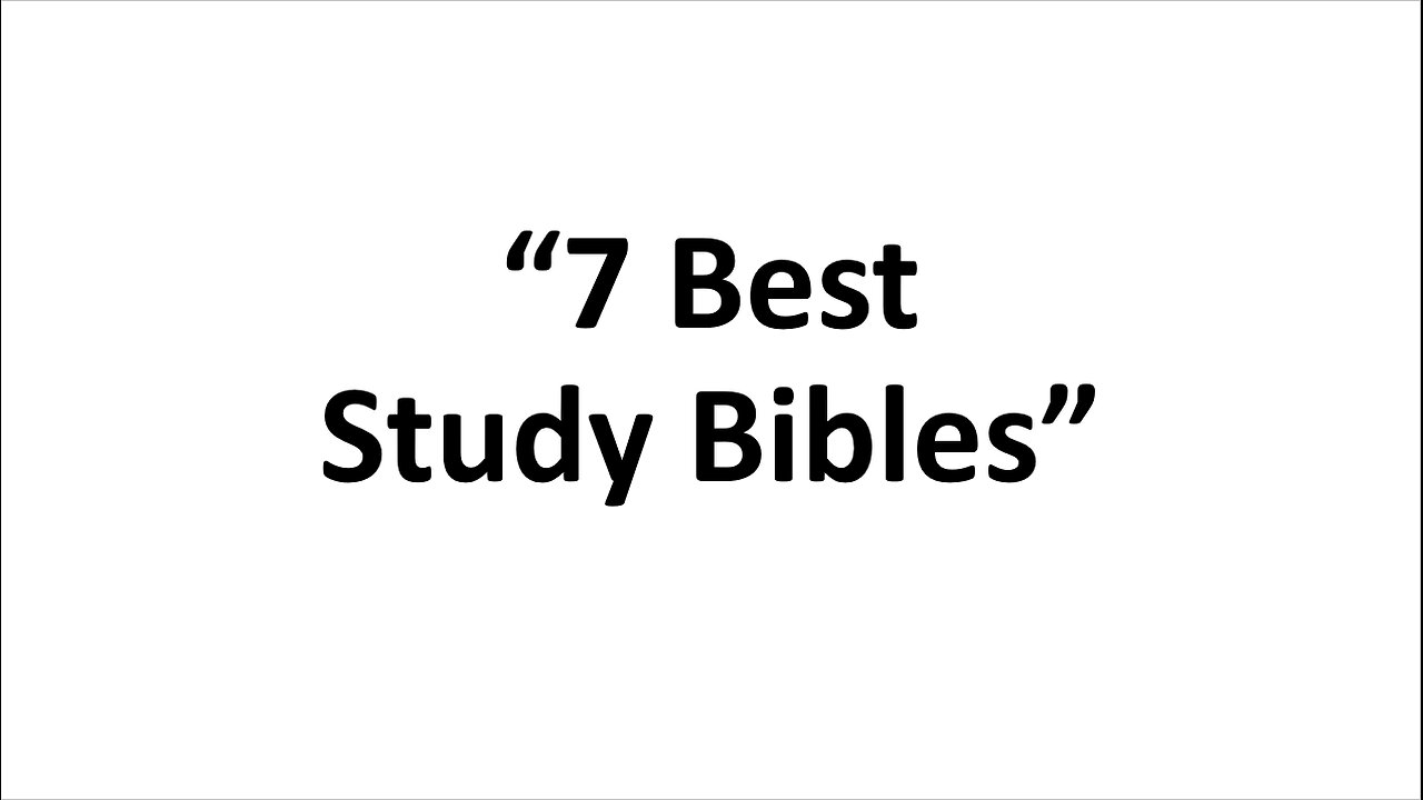"7 Best Study Bibles"