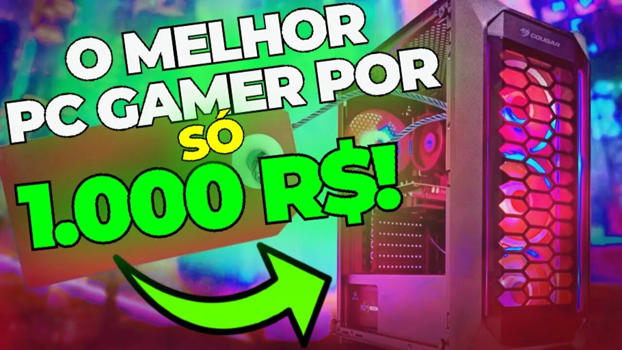 [MUITO BARATO] O Melhor PC GAMER BARATO que RODA TUDO Por APENAS 1000 ...