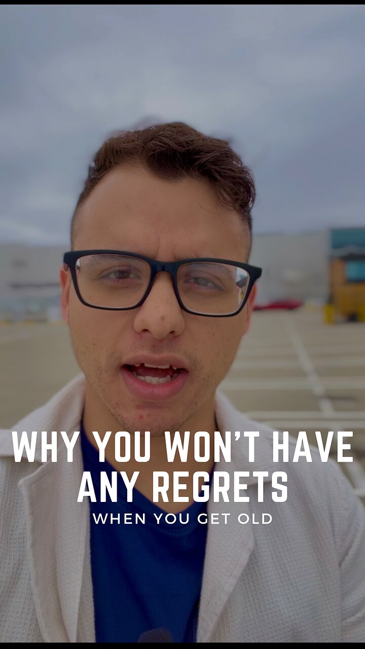 Why You Won’t Have Any Regrets When You Get Old
