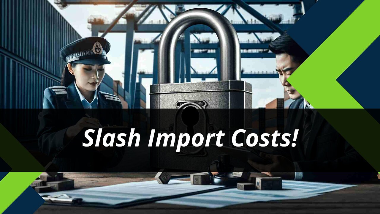 Boosting Your Imports: The Secret to Saving on Duties and Complying ...