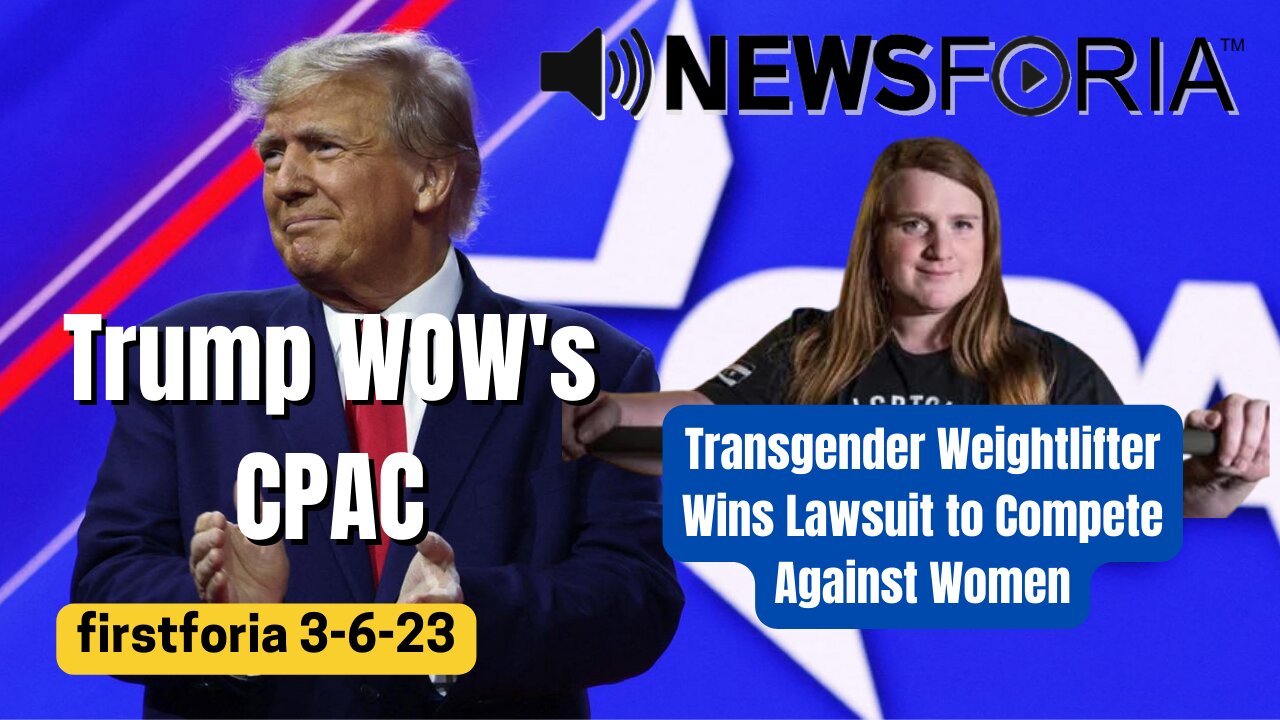 Trump Wow's CPAC - Transgender Wins Lawsuit