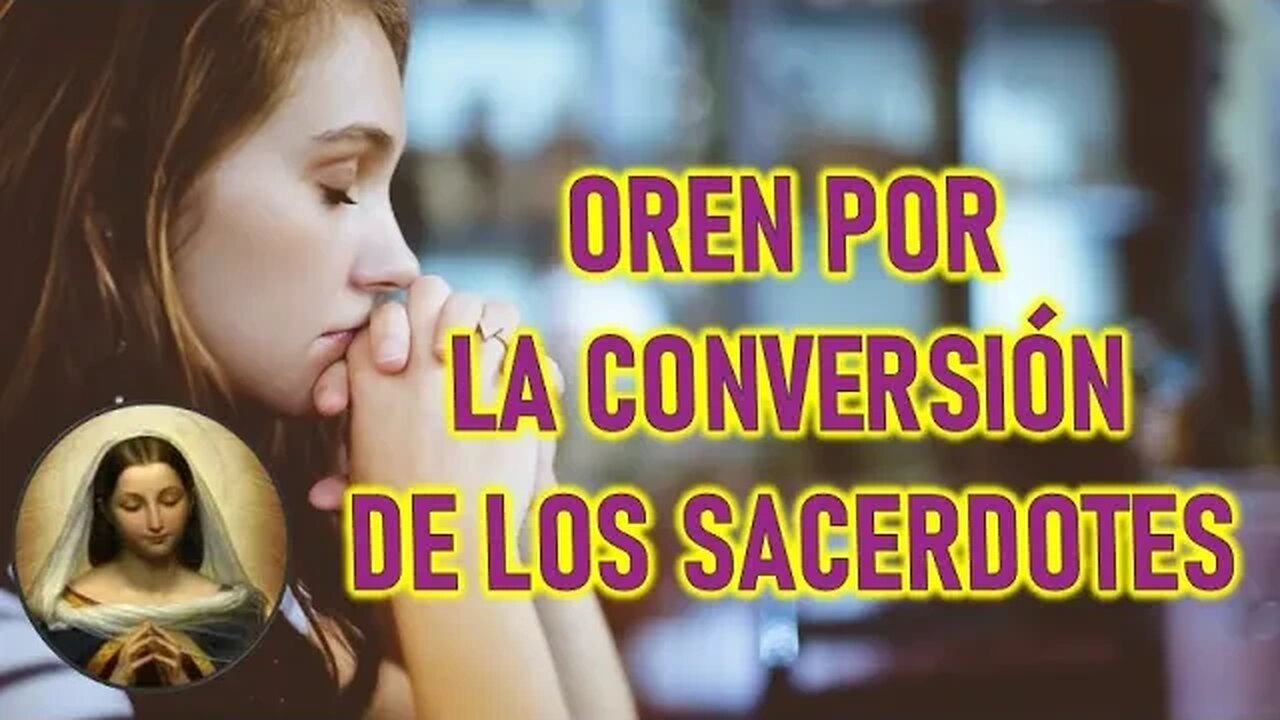 OREN POR LA CONVERSIÓN DE LOS SACERDOTES - MENSAJE DE MARÍA SANTISIMA A ...