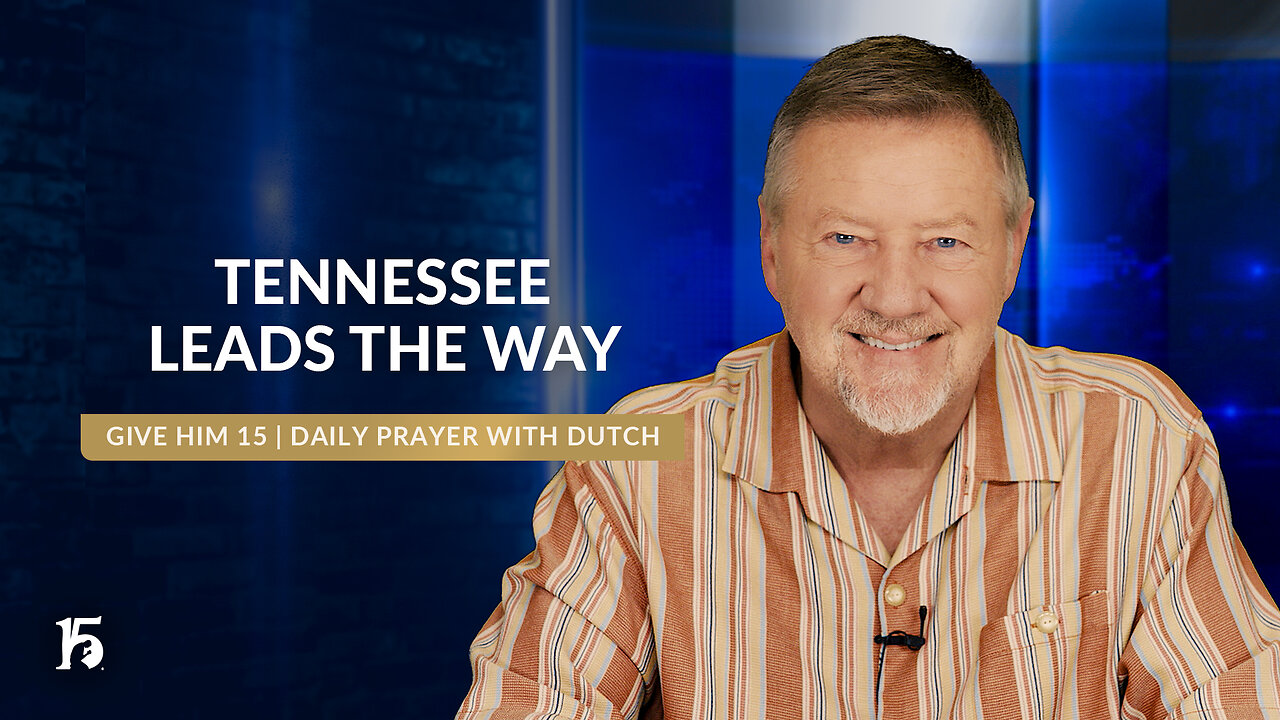 Tennessee Leads the Way | Give Him 15: Daily Prayer with Dutch | July 1 ...