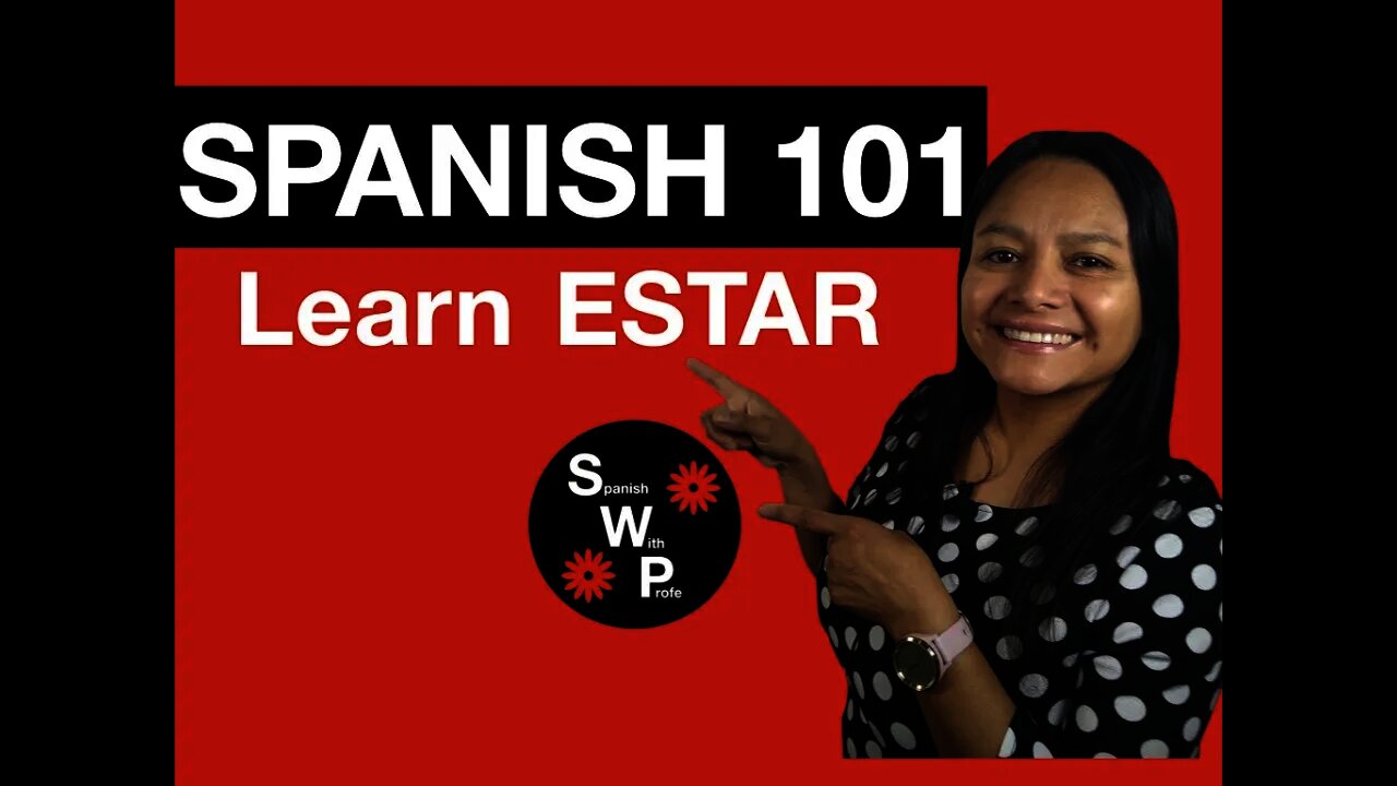 Spanish 101 - Learn How to Use the Verb ESTAR in Spanish for Beginners ...