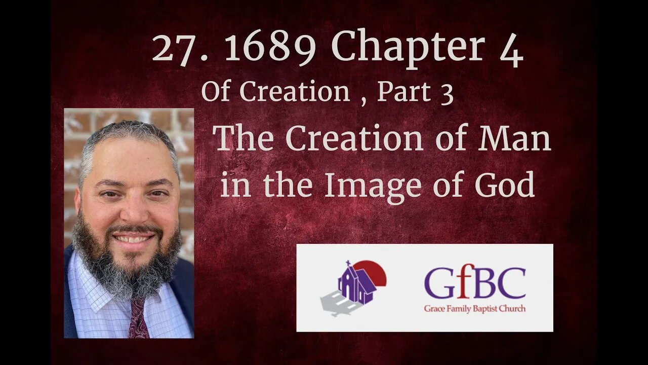 27. 1689 Chapter 4: Of Creation Part 3: The Creation of Man in the ...