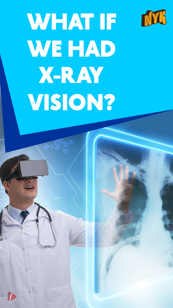 What If Humans Had X-Ray Vision