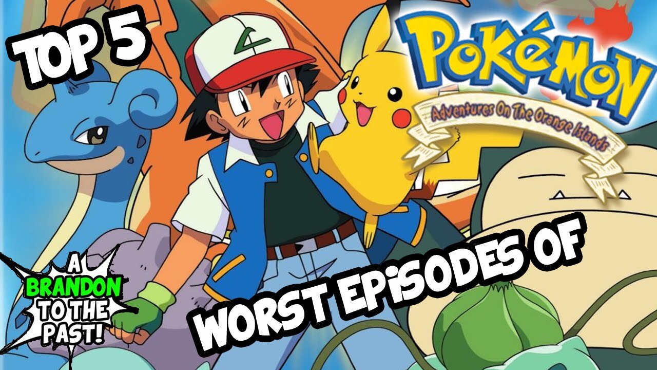 Top 5 WORST Episodes of the Pokemon Anime (Orange Islands ...