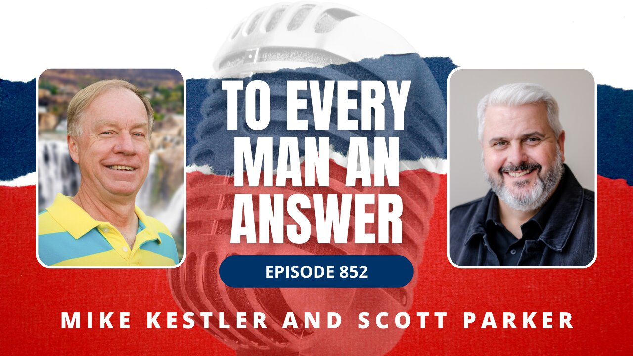 852 - Pastor Mike Kestler and Pastor Scott Parker on To Every Man An Answer