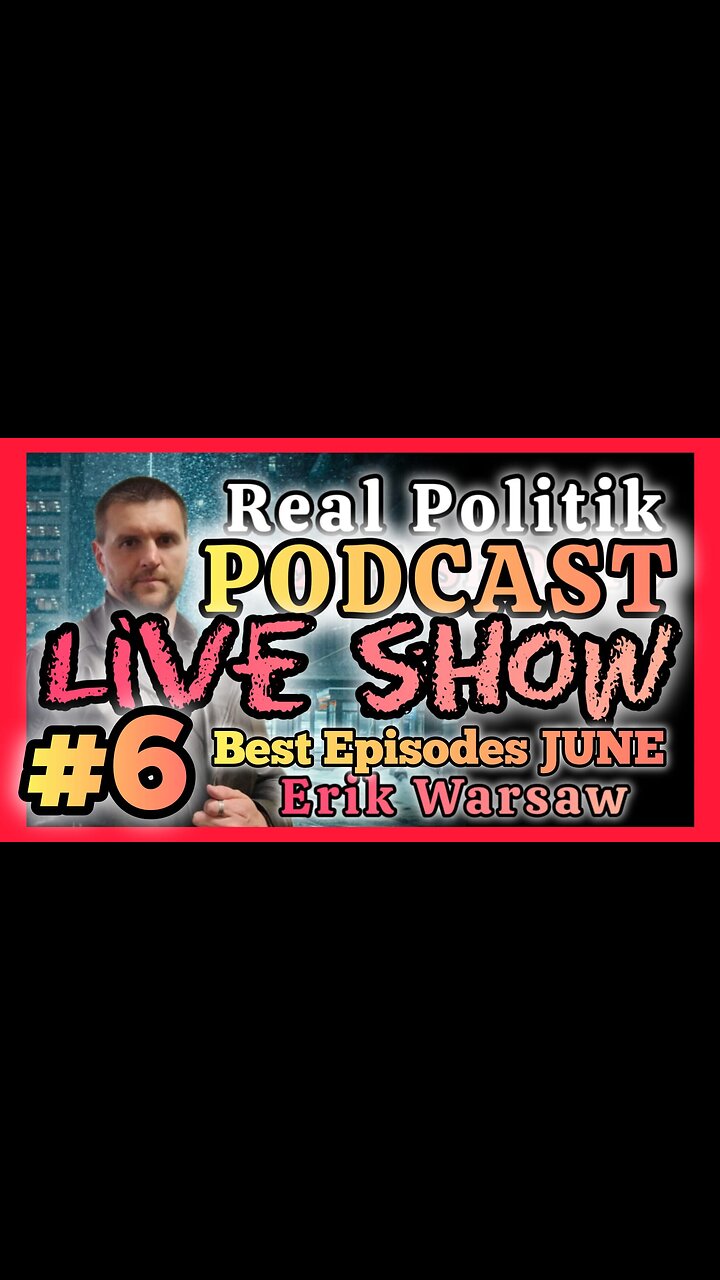 Real Politik LIVE SHOW! - #6 - Best Episodes JUNE!