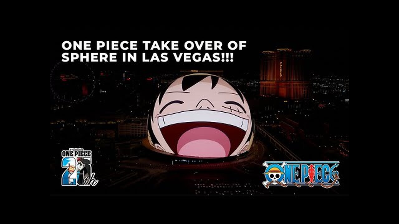 One Piece Takes Over The Exterior of Sphere in Las Vegas For 25th ...