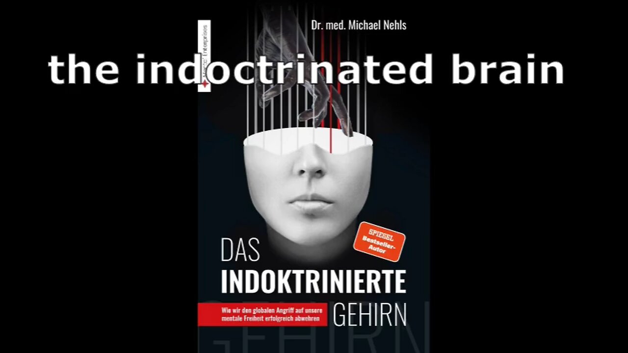 The indoctrinated brain - Dr Michael Nehls: Summary of his important ...