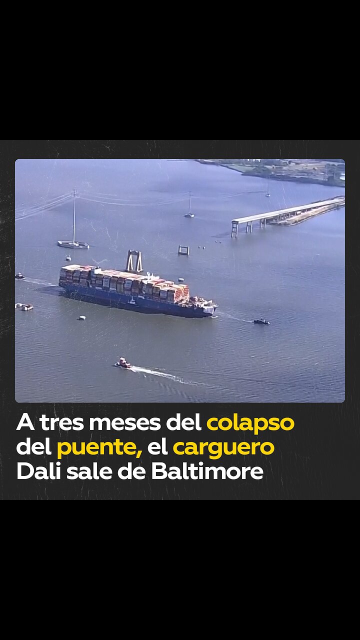El carguero que hizo colapsar el puente de Baltimore toma rumbo a Virginia