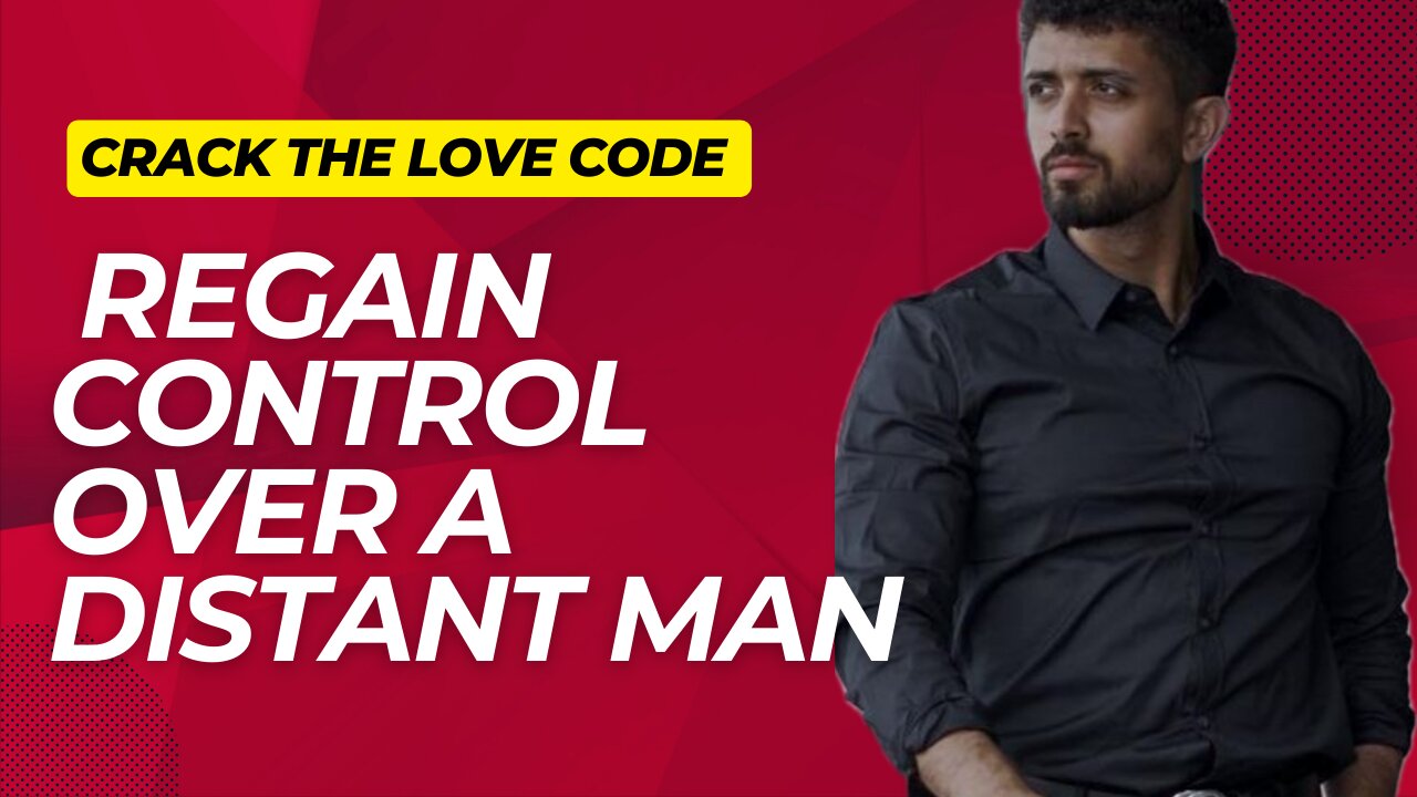 How to Bring Back a Distant Man | Relationship Tips