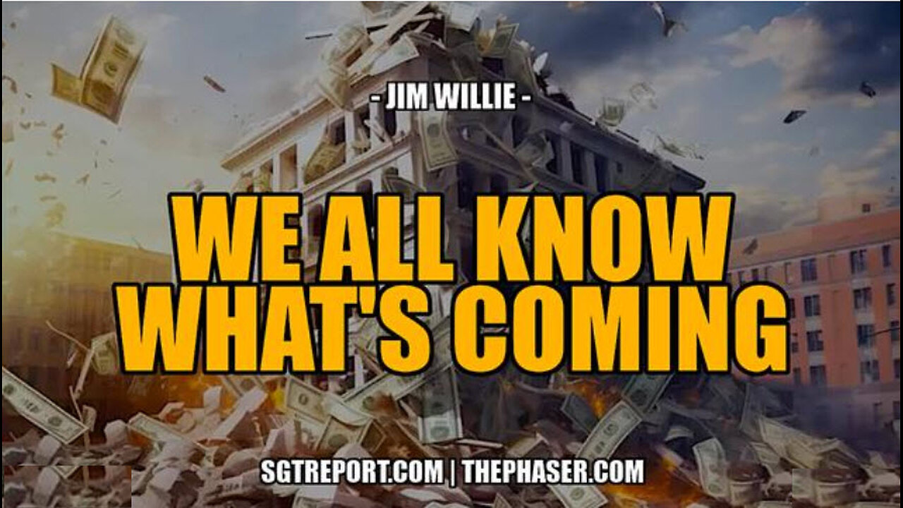 SGT REPORT -WE ALL KNOW WHAT'S COMING, AND IT'S INCREDIBLY UGLY -- Jim ...