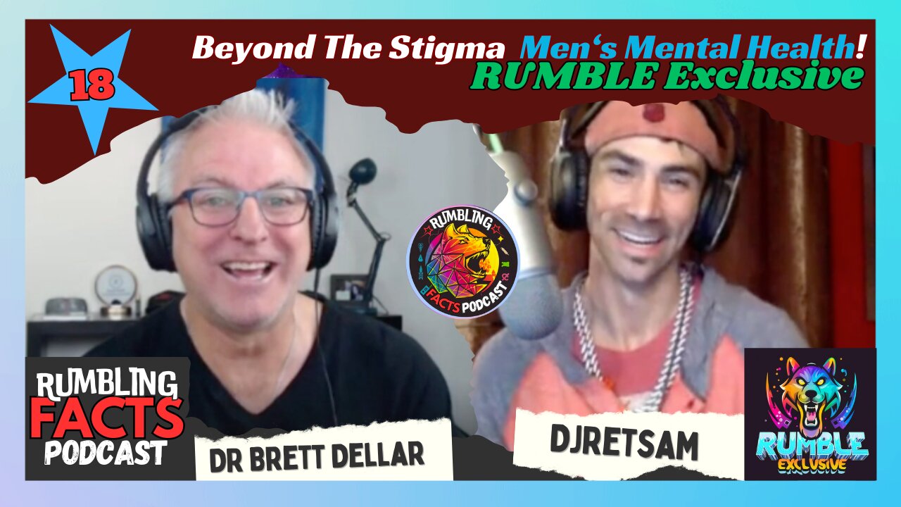 Beyond The Stigma of Men"s Mental Health ft Dr Brett Dellar EP18 RUMBLE ...