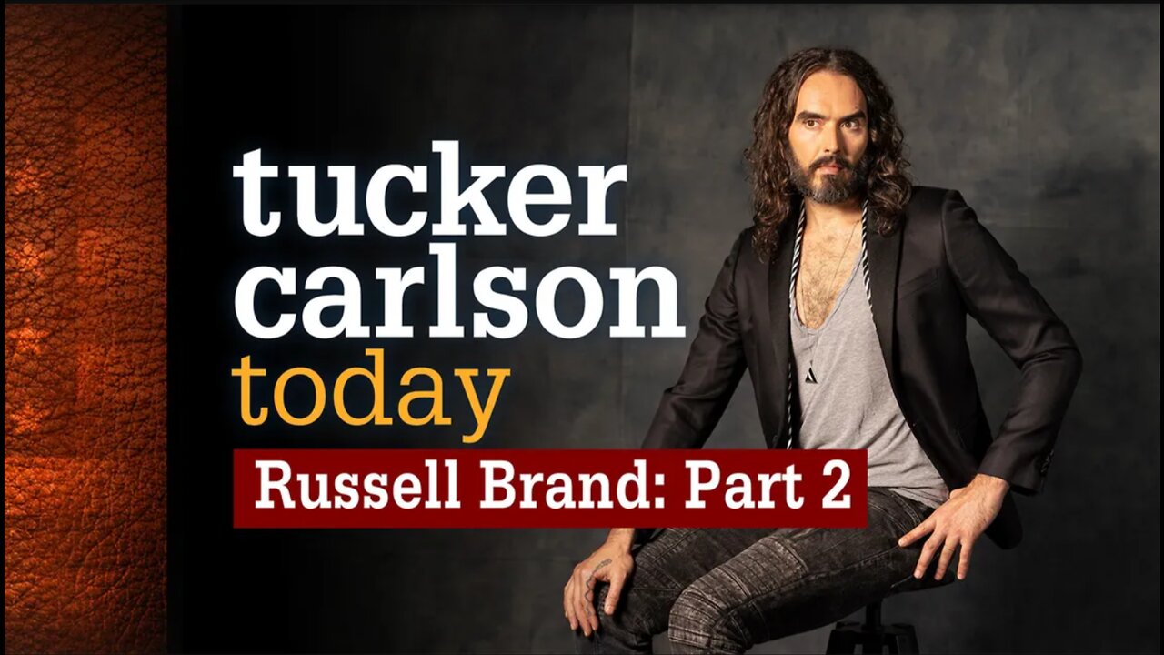 Tucker Carlson Today - Russell Brand Part 2 - FULL EPISODE