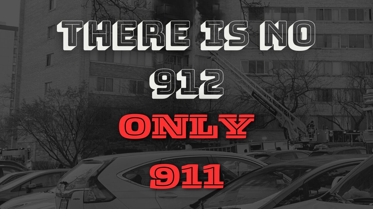 There Is No 912 Only 911 - FIREFIGHTING