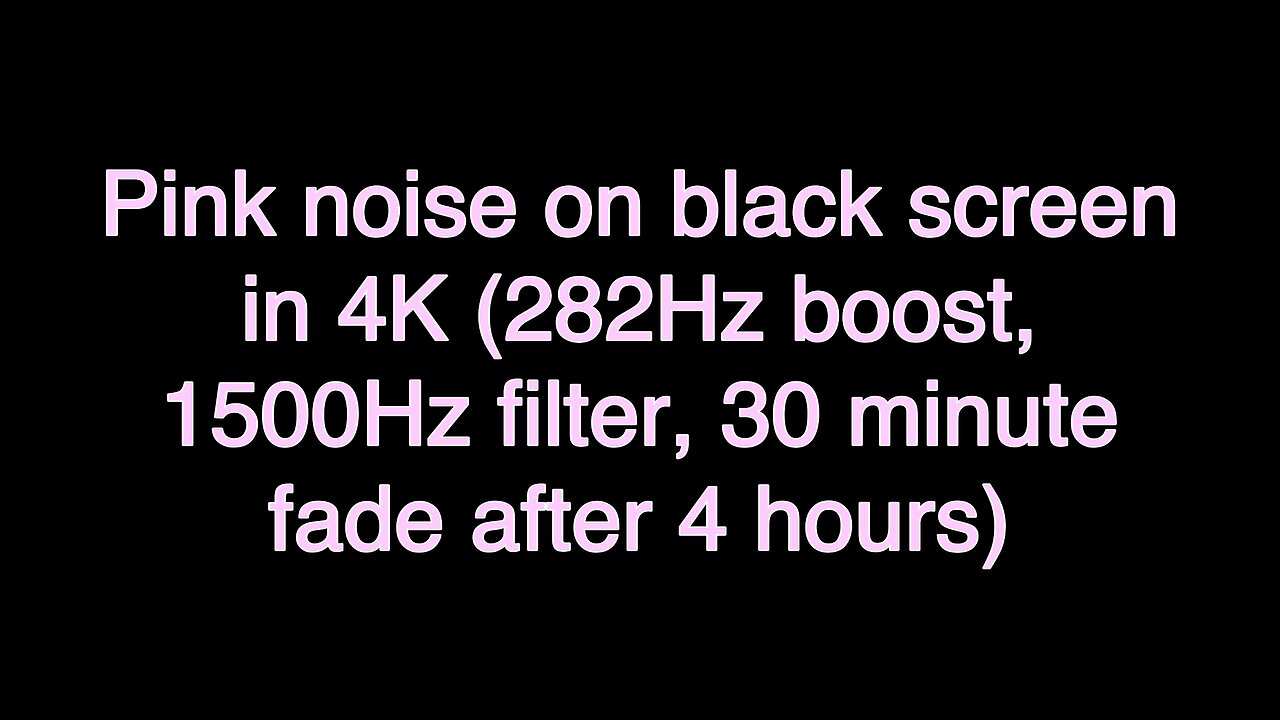 Pink noise on black screen in 4K (282Hz boost, 1500Hz filter, 30 minute ...