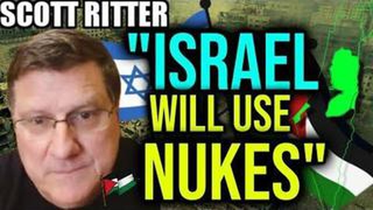 SCOTT RITTER: "ISRAEL IS GOING OFF THE RAIL! NETANYAHU IS GOING TO NUKE ...