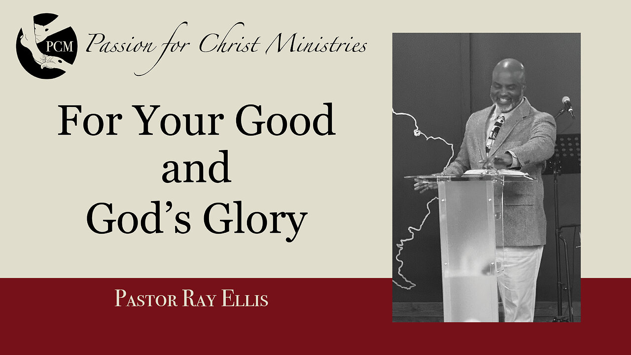 ‘For Your Good and God’s Glory’, Pastor Ray Ellis, July 14, 2024 ...