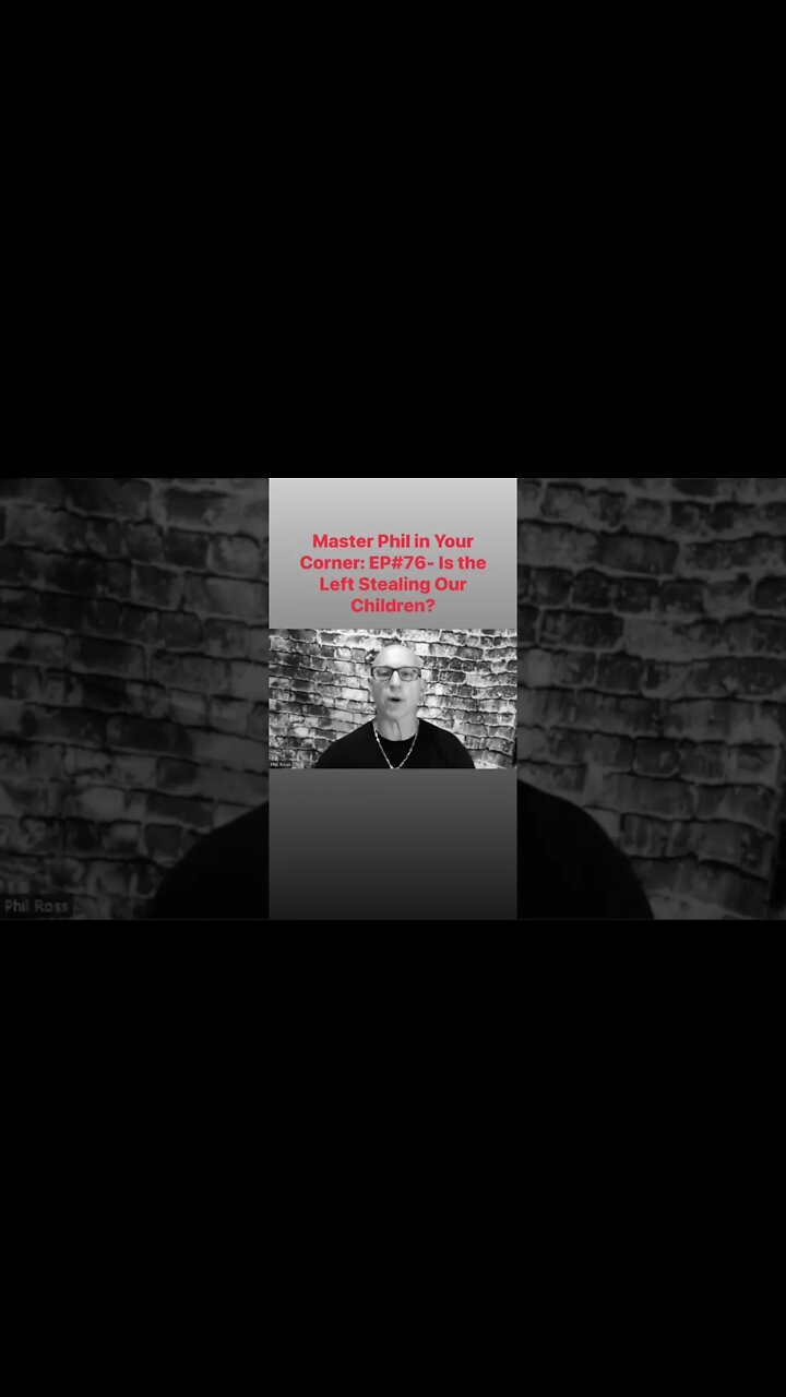 Master Phil in Your Corner: EP#76 - Is the Left Stealing Our Children? @Master Phil
