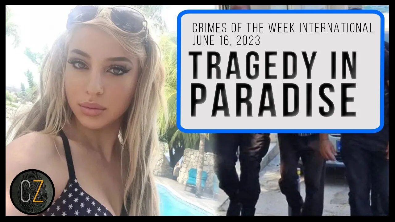 Crimes Of The Week International: June 16, 2023 | Tragedy In Paradise ...