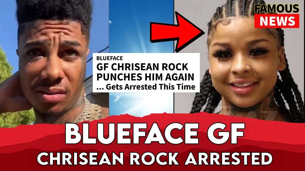 Blueface's Girlfriend Chrisean Rock Arrested After Viral Video | Famous ...
