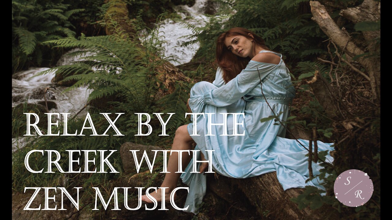 Imagine Relaxing By A Creek with Zen Music - ASMR / Chill Vibes