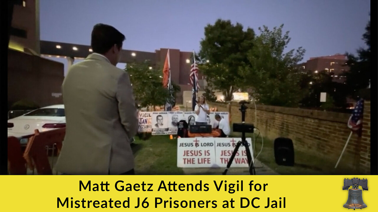 Matt Gaetz Attends Vigil for Mistreated J6 Prisoners at DC Jail