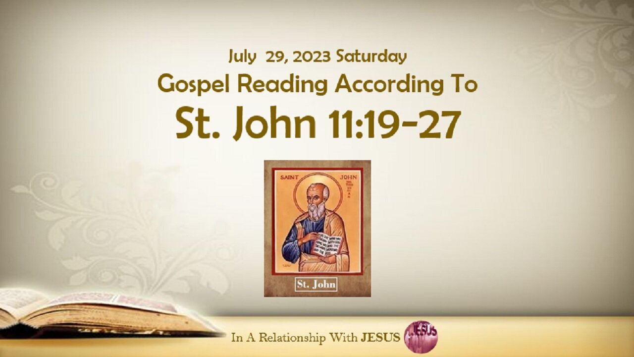 July 29 2023 Gospel Reading John Chapter 11 Verse 19 27
