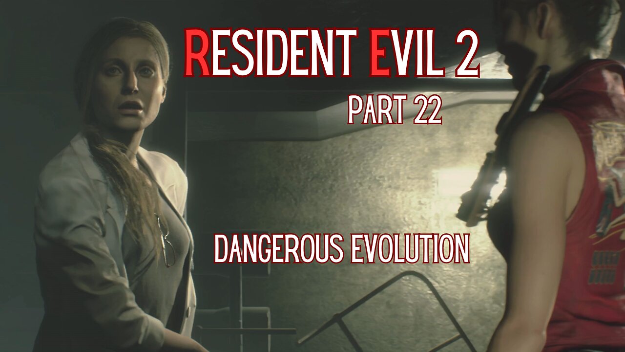 Resident Evil 2 Remake Part 22 - Dangerous Evolution