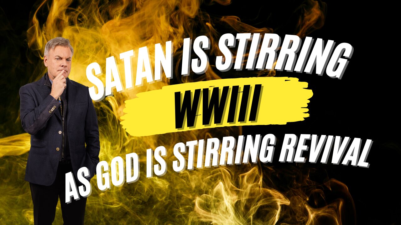 Here’s the real news–Satan is stirring WWIII as God is stirring revival ...