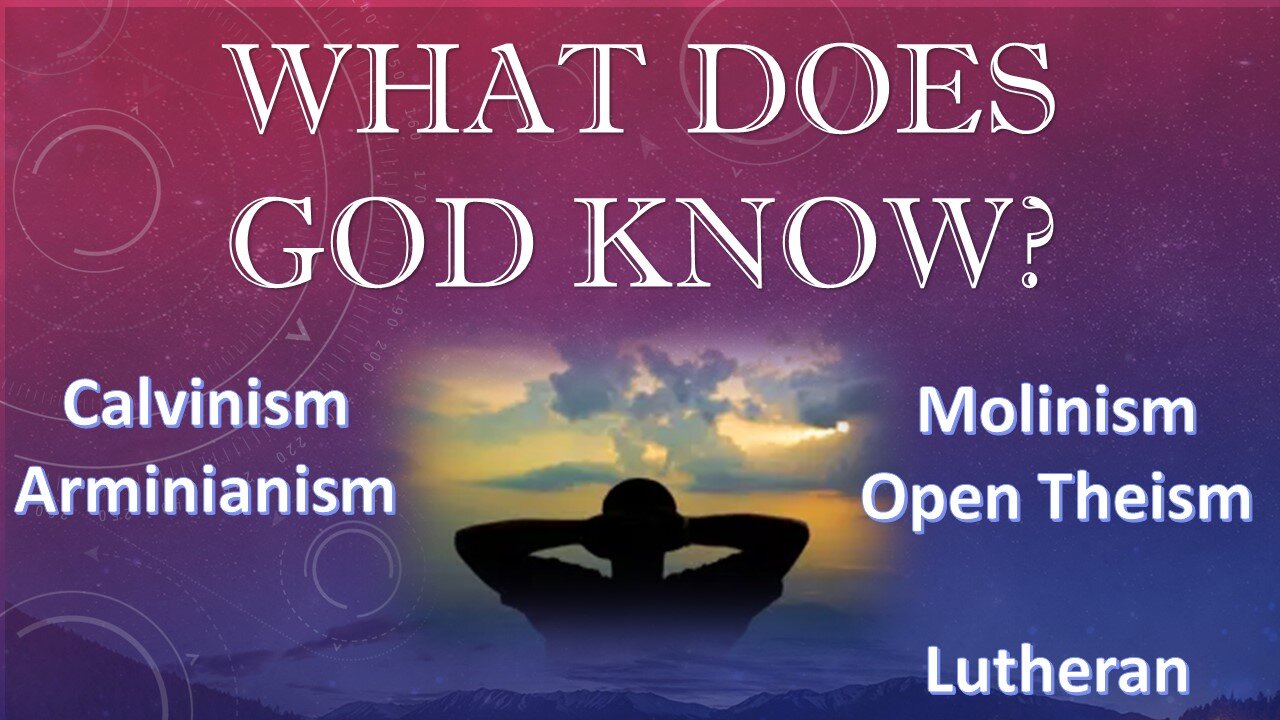 What Does God Know?: Open Theism, Calvinism, Arminianism, Molinism in ...