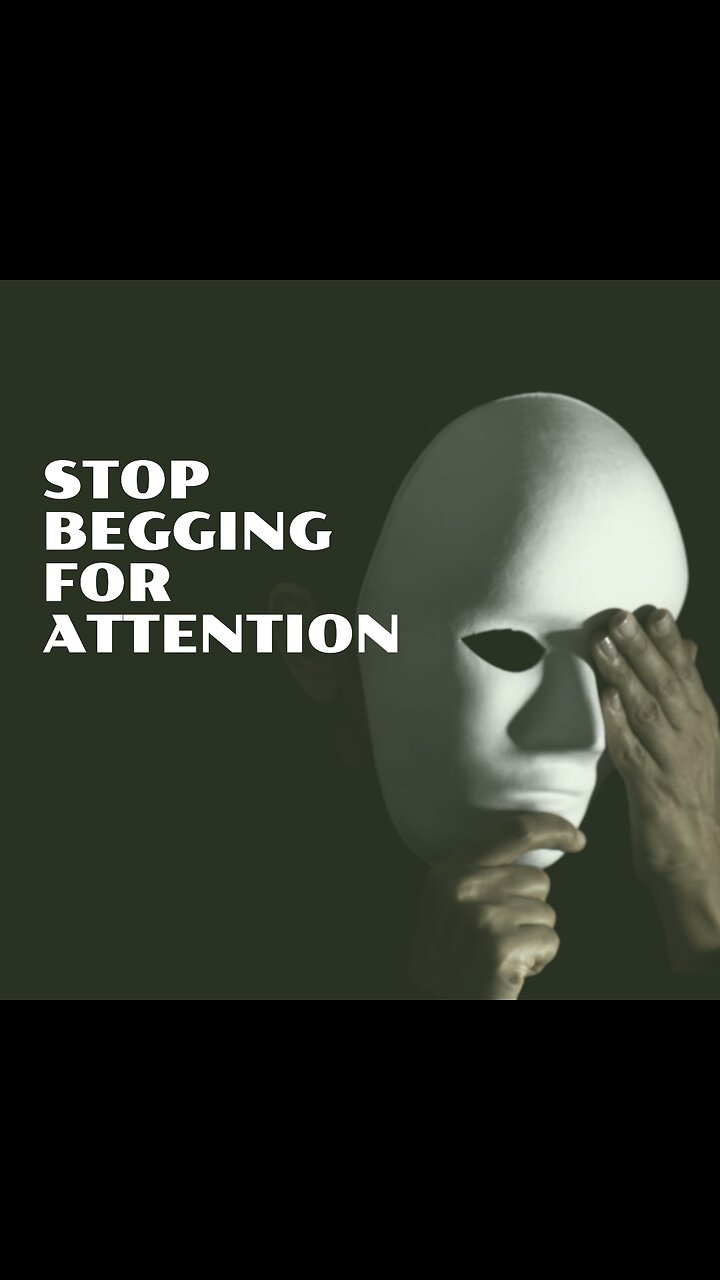 Why You Should Stop Begging For Attention.
