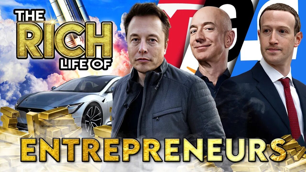 Entrepreneurs | The Rich Life | Elon Musk, Jeff Bezos, Mark Zuckerberg ...