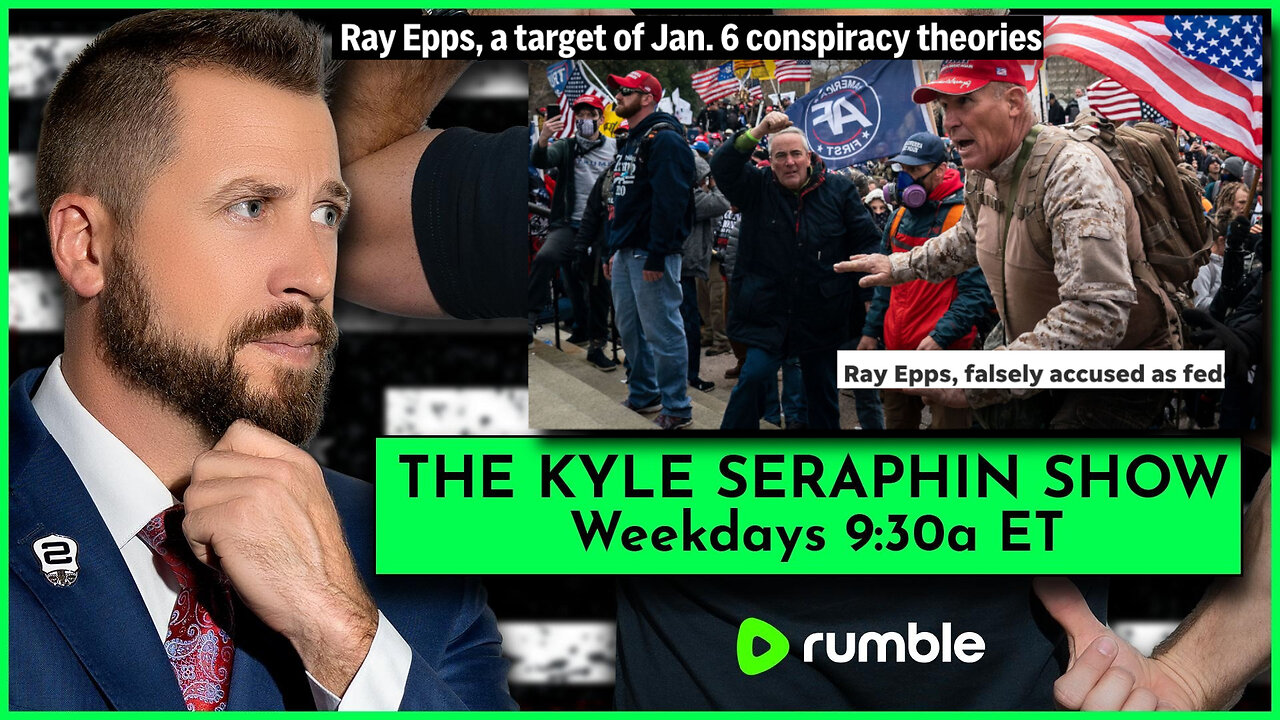 Ray Epps is Sorry | Ep 217 | The Kyle Seraphin Show | 10JAN2024 9:30a ...