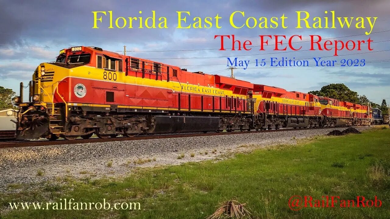 Florida East Coast Railway - The FEC Report May 15 Edition of Year 2023 ...